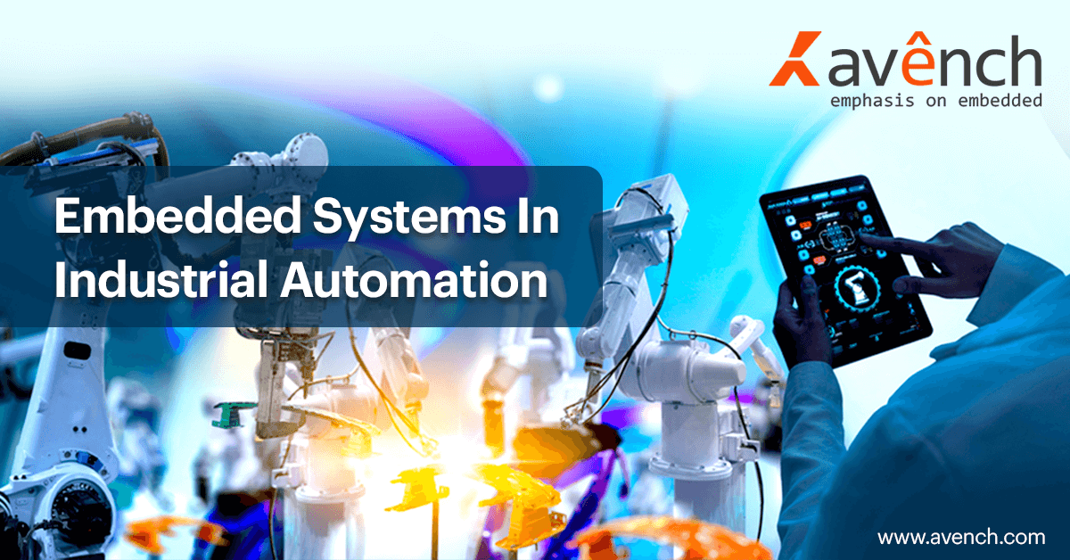 Embedded Systems In Industrial Automation - Avench - emphasis on embedded